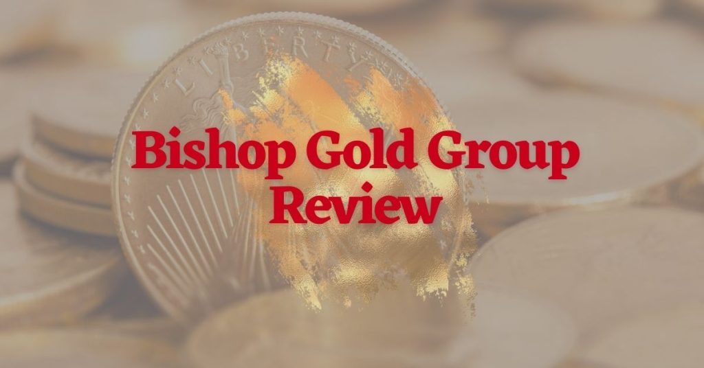 Bishop Gold Group Review For 2025 - Bonds Online