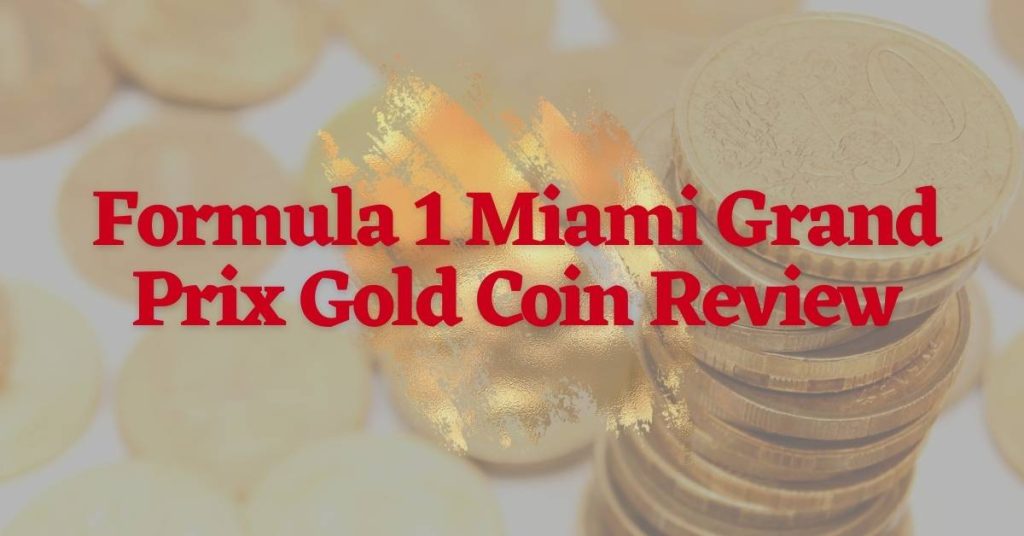 Formula 1 Miami Grand Prix Gold Coin Review 2023 - Bonds Online