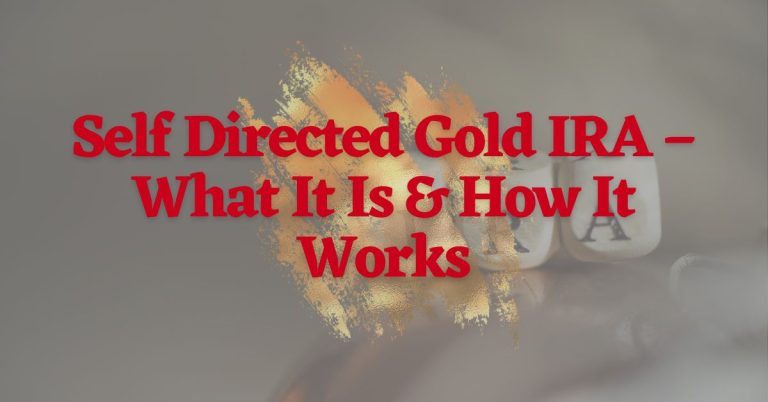 Self Directed Gold IRA – What It Is & How It Works - Bonds Online