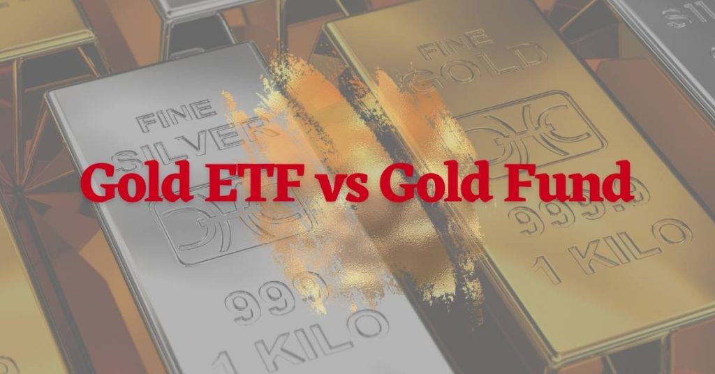 Gold ETF vs Gold Fund - 2024 Comparison From Bonds Online