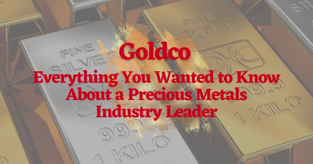 Goldco – Everything You Wanted to Know About a Precious Metals Industry ...
