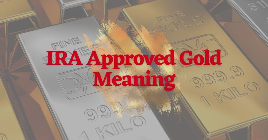 IRA Approved Gold Meaning - Bonds Online